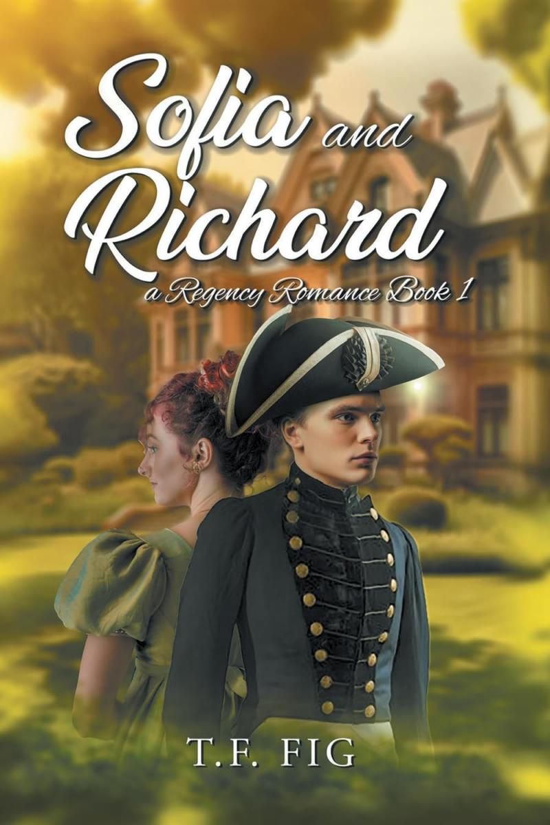 Explore Society and Relationships in Sofia and Richard: A Regency Romance, Book 1 by T.F. Fig - WICZ