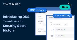 PowerDMARC Introduces DNS Timeline and Security Score History - WICZ