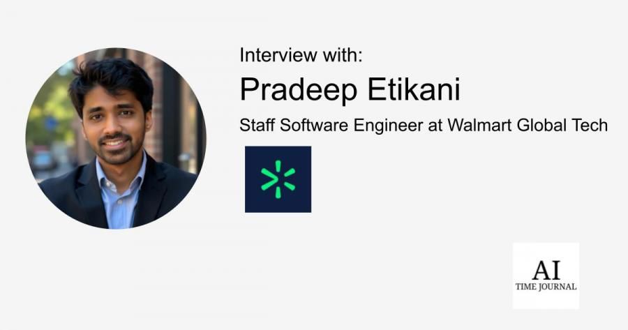Pradeep Etikani, Walmart's Staff Software Engineer, Explores the Future of AI-Driven Retail and ...