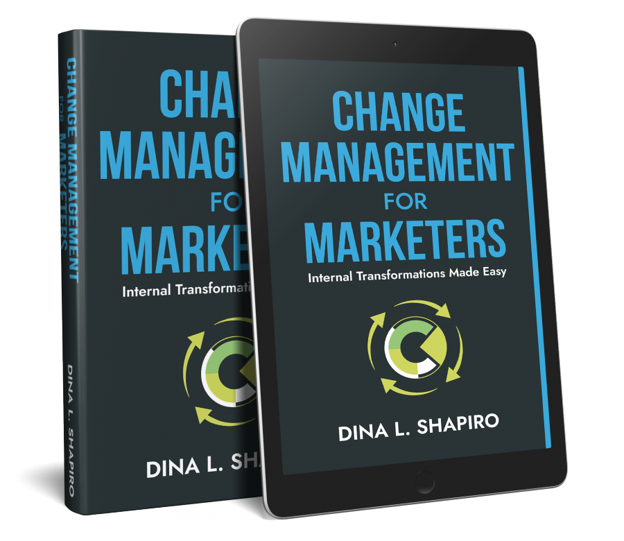 Timely Book Just Released, Change Management for Marketers: Internal Transformations Made Easy ...